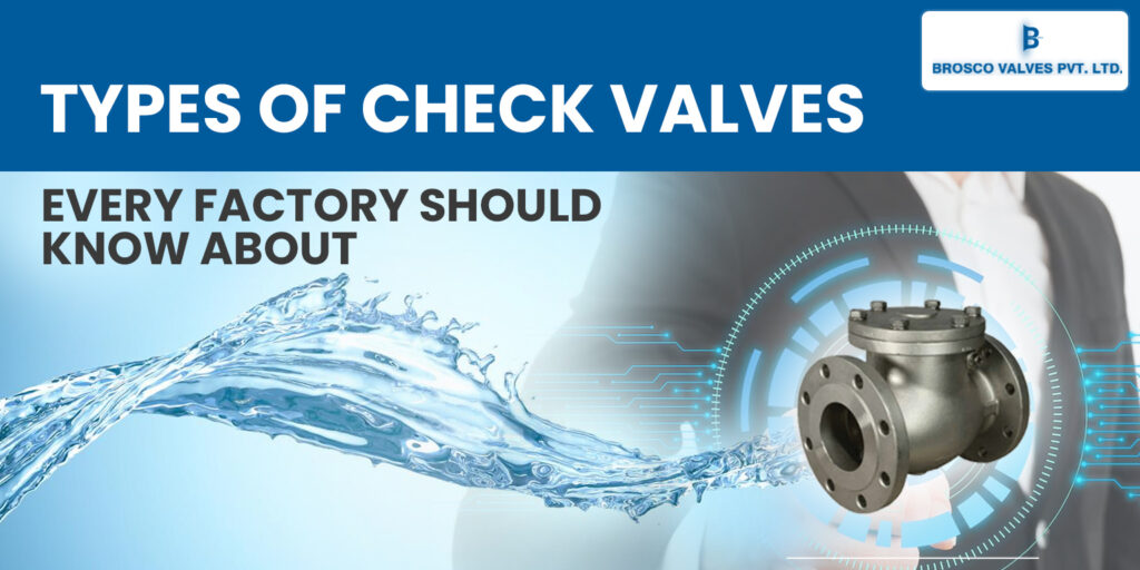 Types of Check Valves Every Factory Should Know About - Brosco